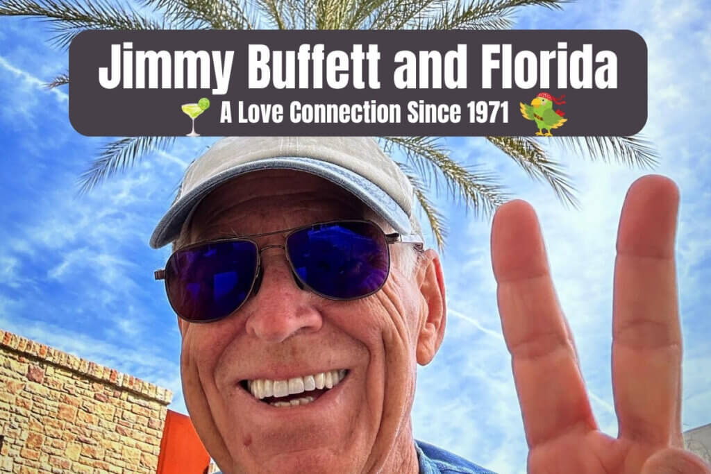 Jimmy Buffett and Florida: A Love Story for the Ages • Authentic Florida